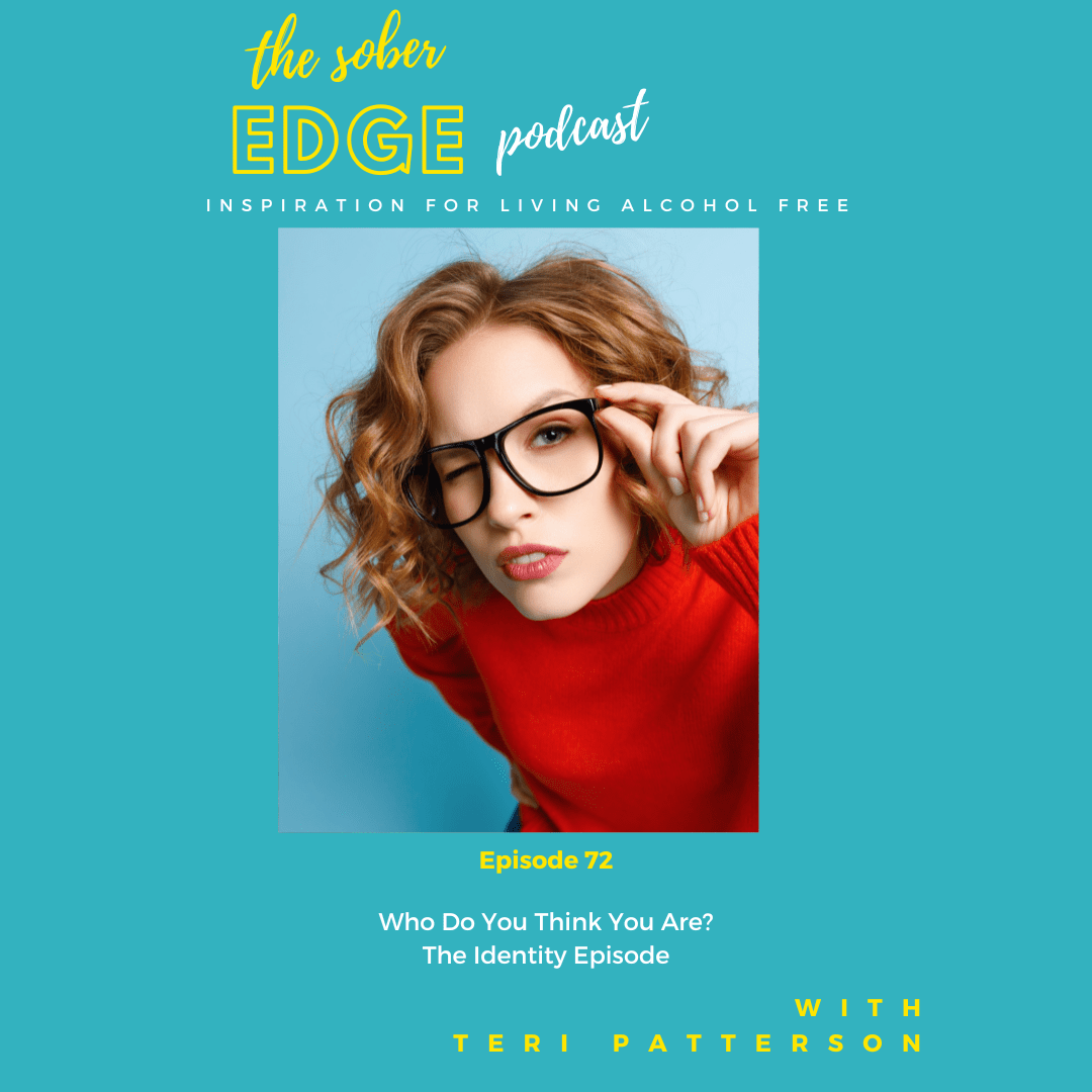 Episode 72 Who Do You Think You Are The Identity Episode The Sober Episode 72 Who Do You Think You Are The Identity Episode The Sober